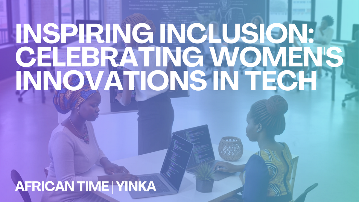 Inspiring Inclusion: Celebrating Women’s Innovations in the Technology ...