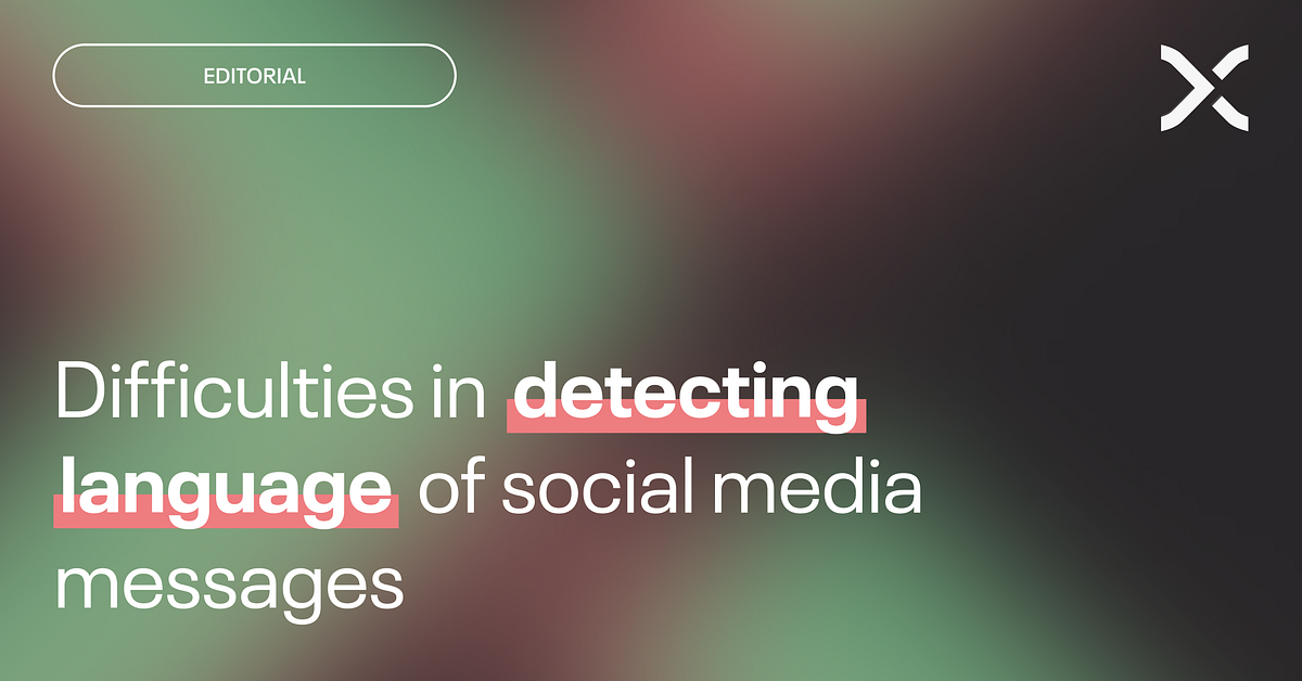 Difficulties in detecting language of social media messages | by TEXTA ...