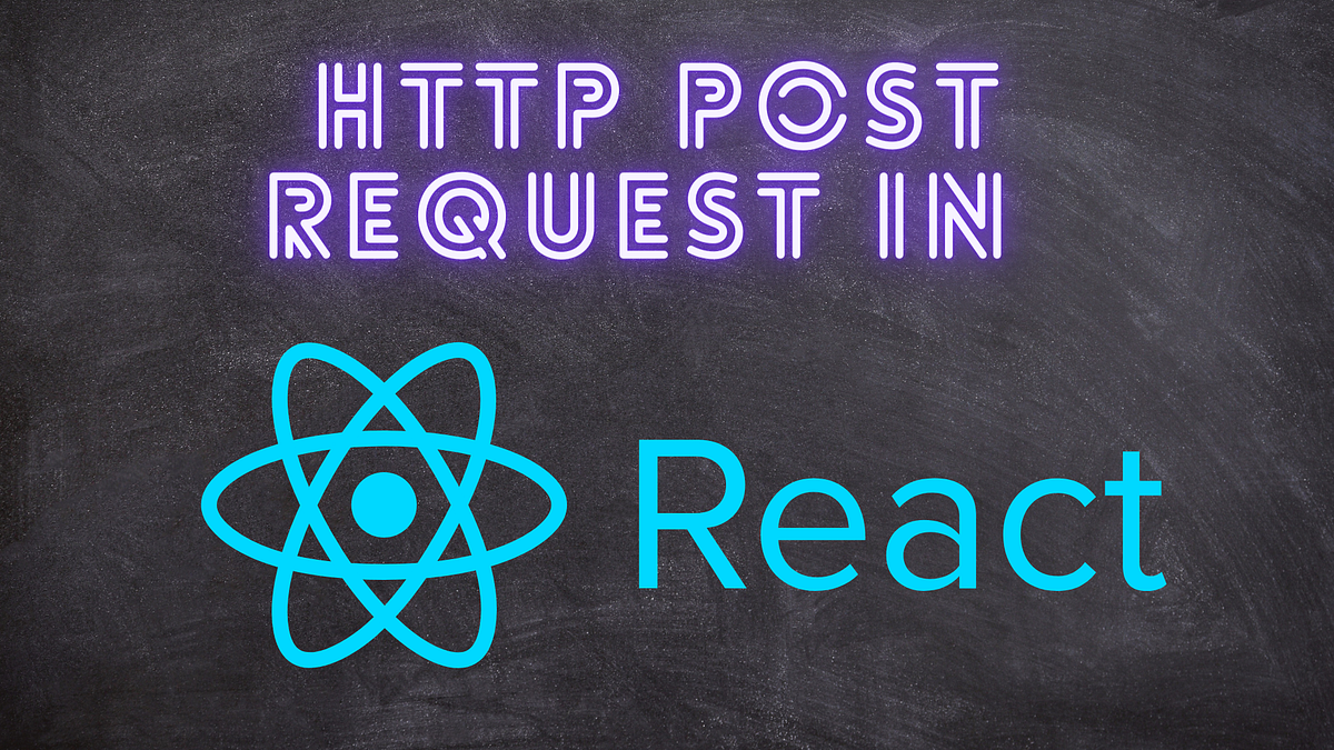 Make Post request in React 🧨🧨. In this tutorial, I use react… | by ...