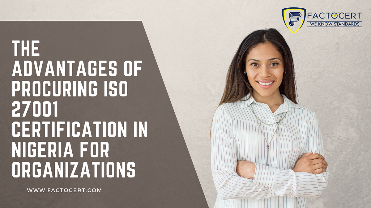 What are the advantages of procuring ISO 27001 Certification In Nigeria ... What are the advantages of procuring ISO 27001 Certification In Nigeria ...