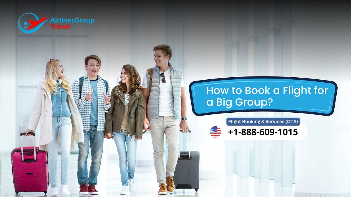 How to book a flight for a big group? | by Airlines Group Travel | Aug ...