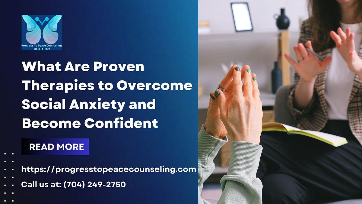 What Are Proven Therapies to Overcome Social Anxiety and Become Confident? | by Progress To ...