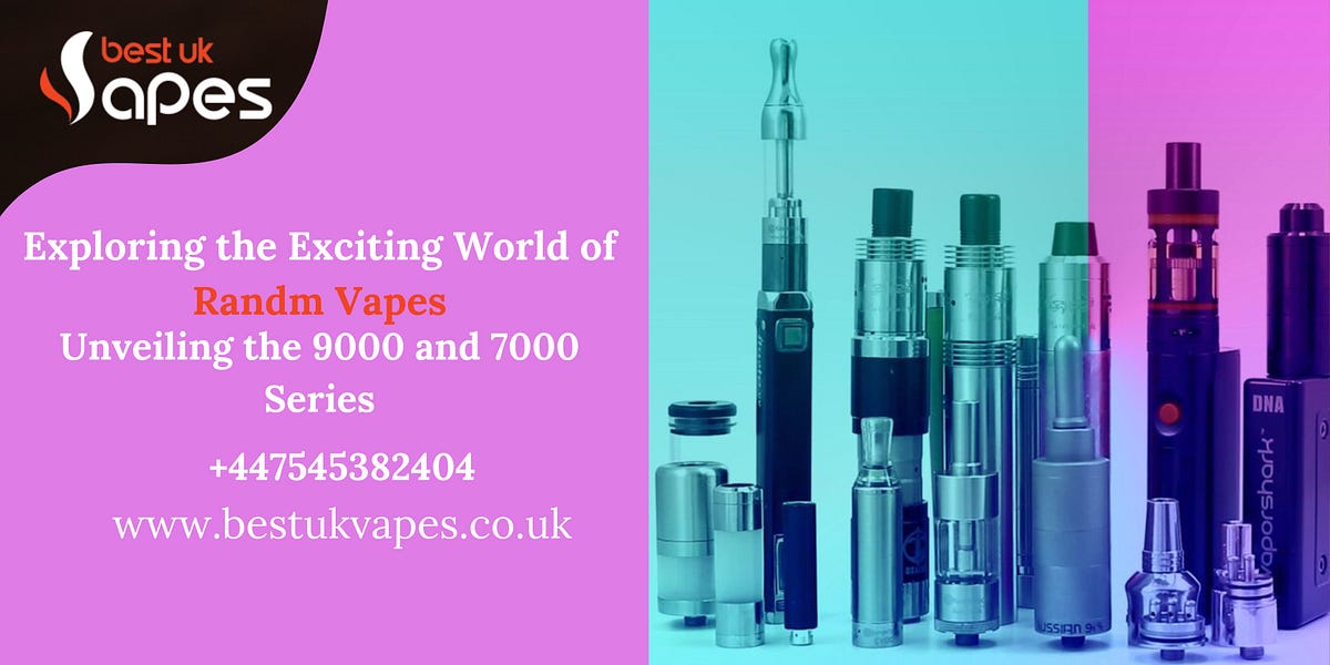 Exploring the Exciting World of Randm Vapes: Unveiling the 9000 and 7000 Series | by Ayanhaider ...