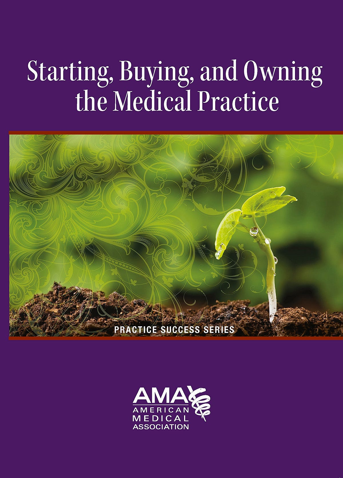 [READ][BEST]} Starting, Owning, and Buying a Medical Practice (Starting ...