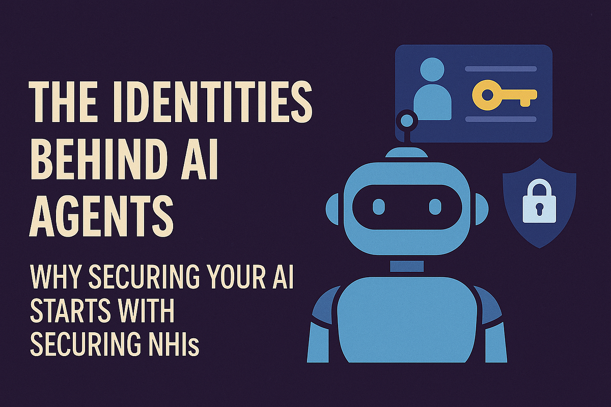 The Identities Behind AI Agents: Why Securing Your AI Starts with ...