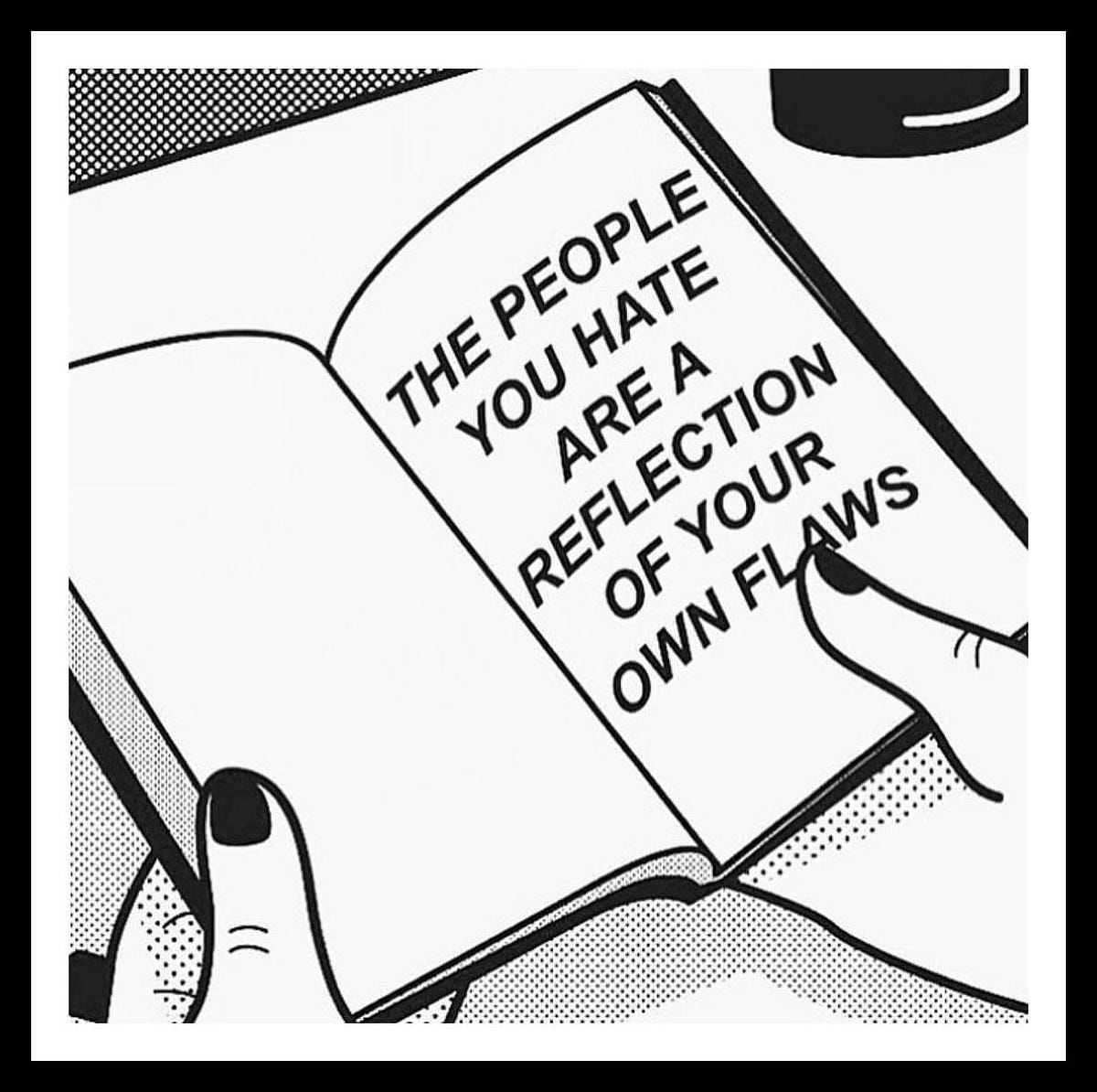 The people you hate are a reflection of your own flaws. | by SIMONE V ...