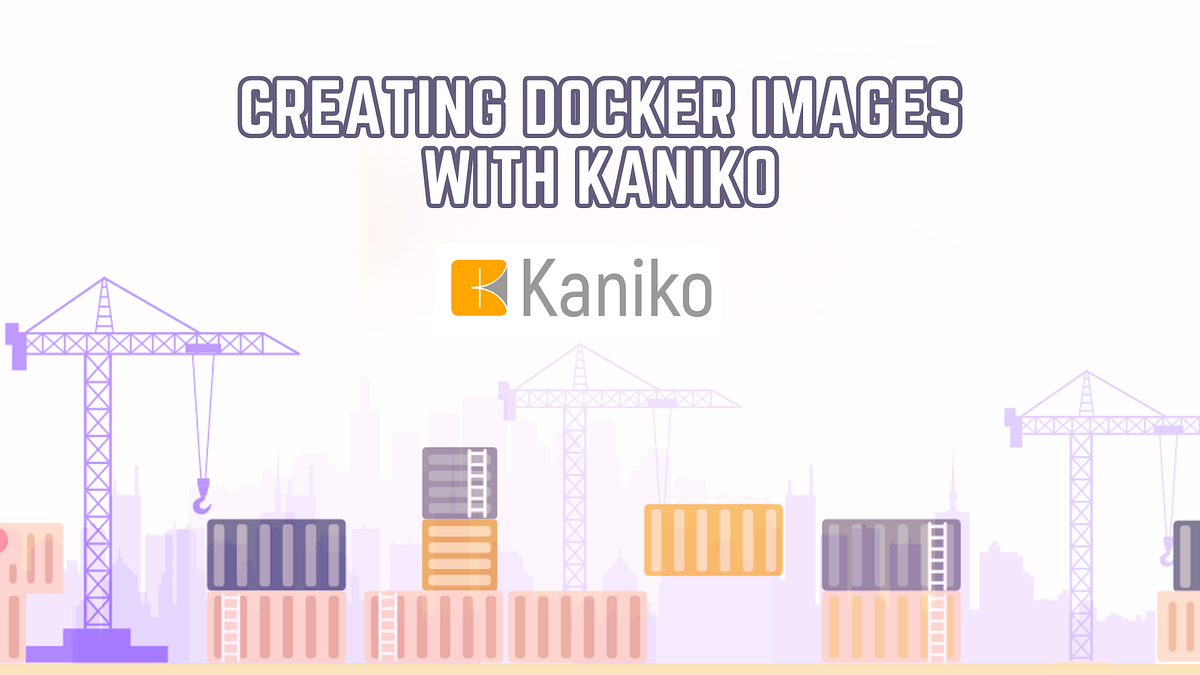 Creating Docker Images with Kaniko: A Step-by-Step Guide | by muqeet ullah | Medium