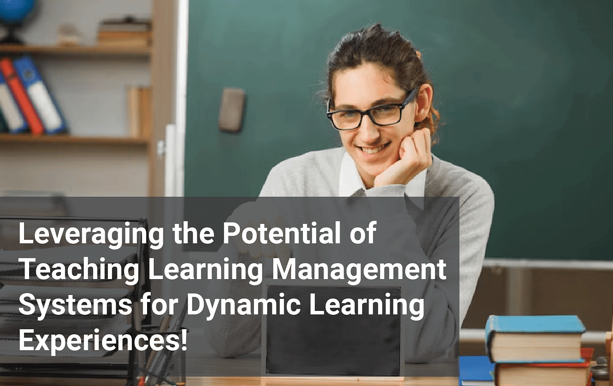 Leveraging the Potential of Teaching Learning Management Systems for ...