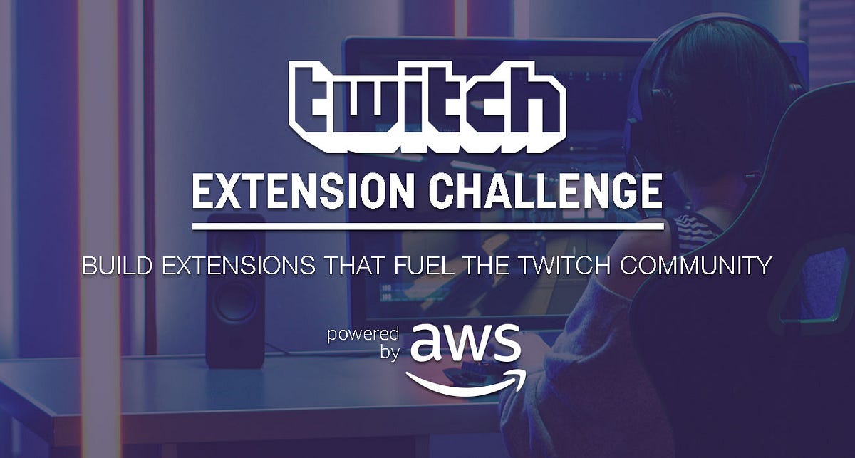 Announcing the Twitch Extension Challenge Powered by AWS | by David ...