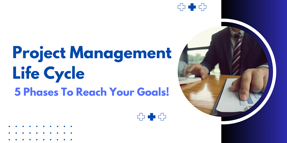 Project Management Life Cycle 5 Phases To Reach Your Goals! | by shubh ...