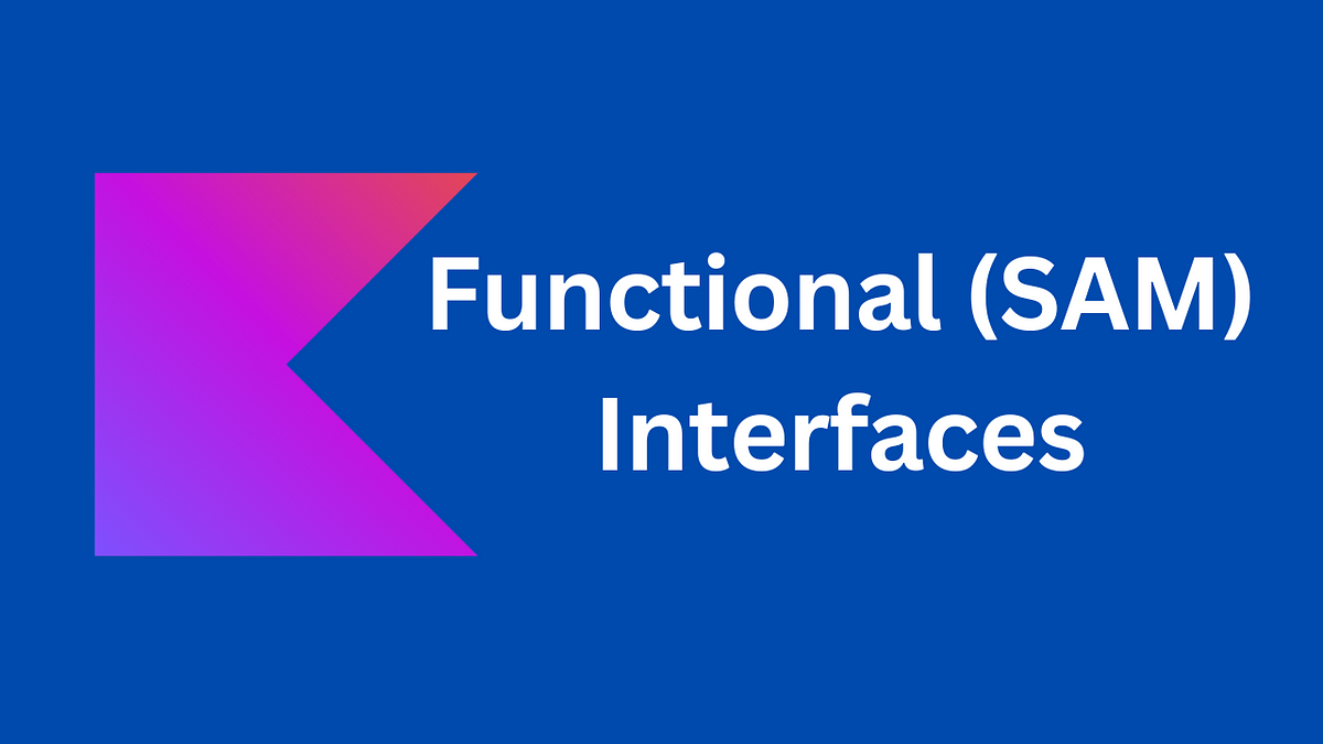 Kotlin — SAM Interface. Before going to the SAM interface… | by Vimlesh ...