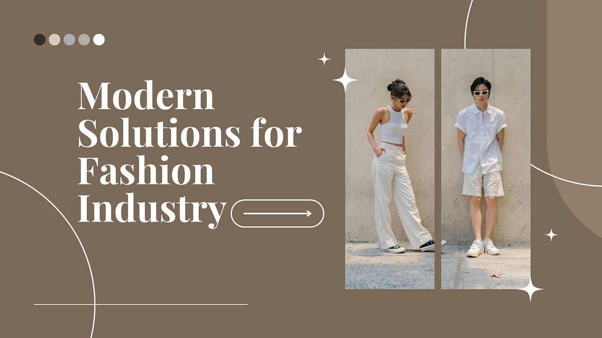 Modern Solutions for Fashion Industry | by Sachivn | Aug, 2024 | Medium
