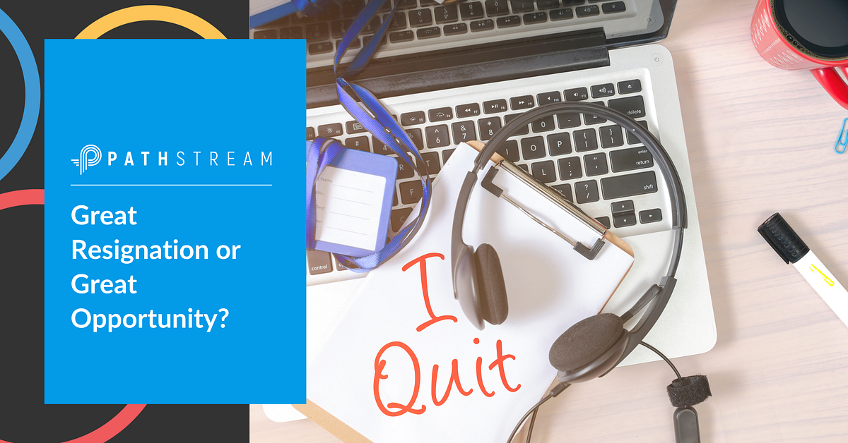 Why the Great Resignation is a Great Opportunity | by Brooke | Medium