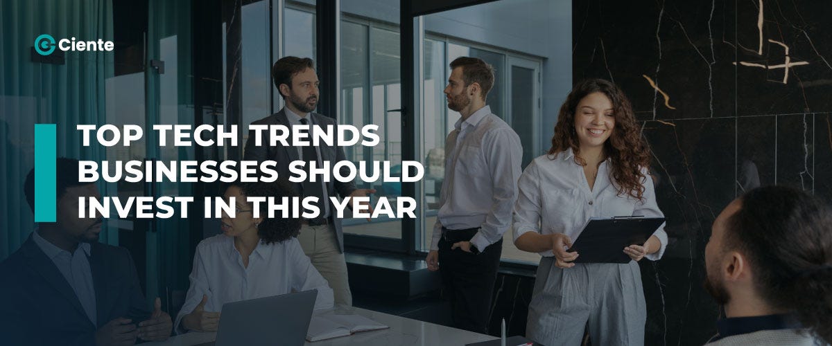 Top Technology Trends Businesses Should Invest In This Year | by Team ...