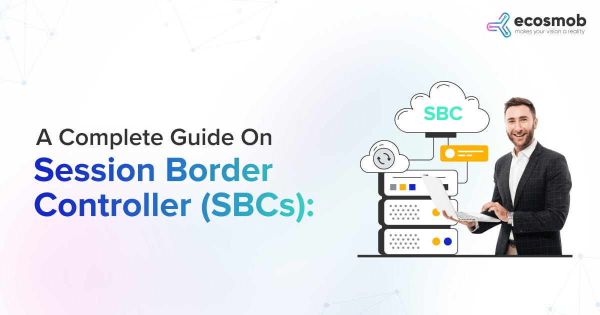 A Complete Guide On Session Border Controllers (SBCs) | by Ecosmob ...