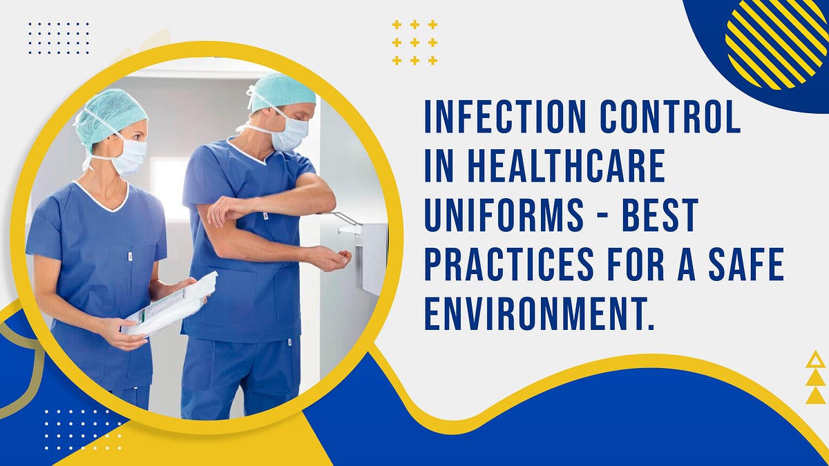 Infection Control in Healthcare Uniforms — Best Practices for a Safe ...