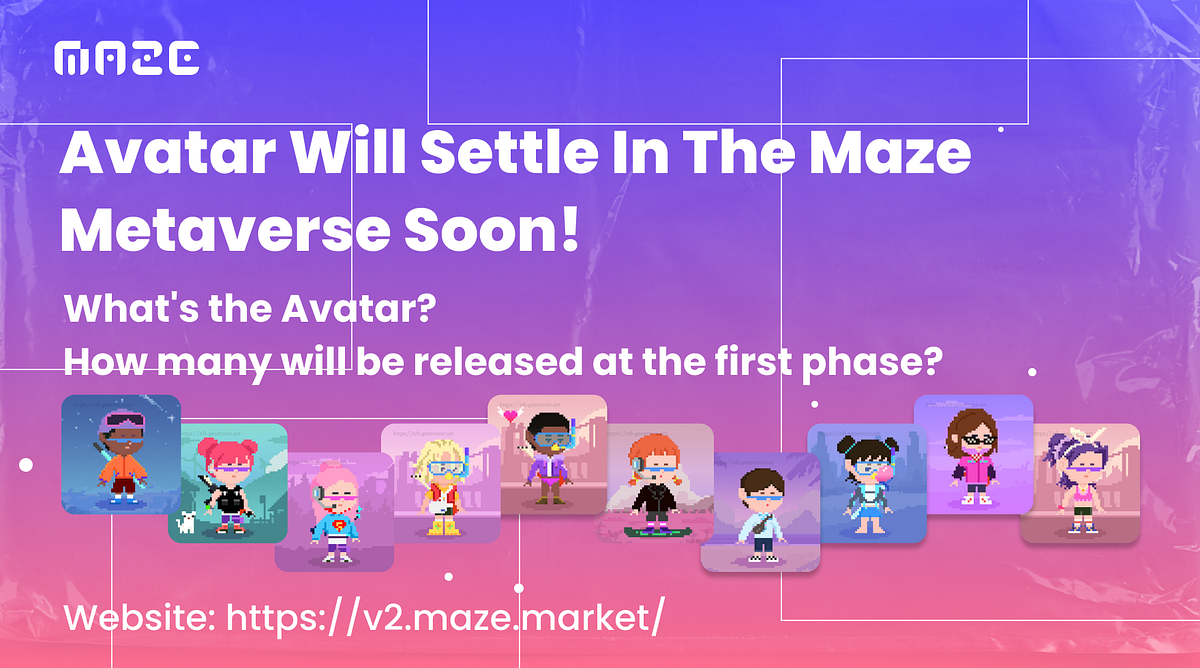 Avatar Will Settle In The Maze Metaverse Soon! | by Maze NFT | Medium