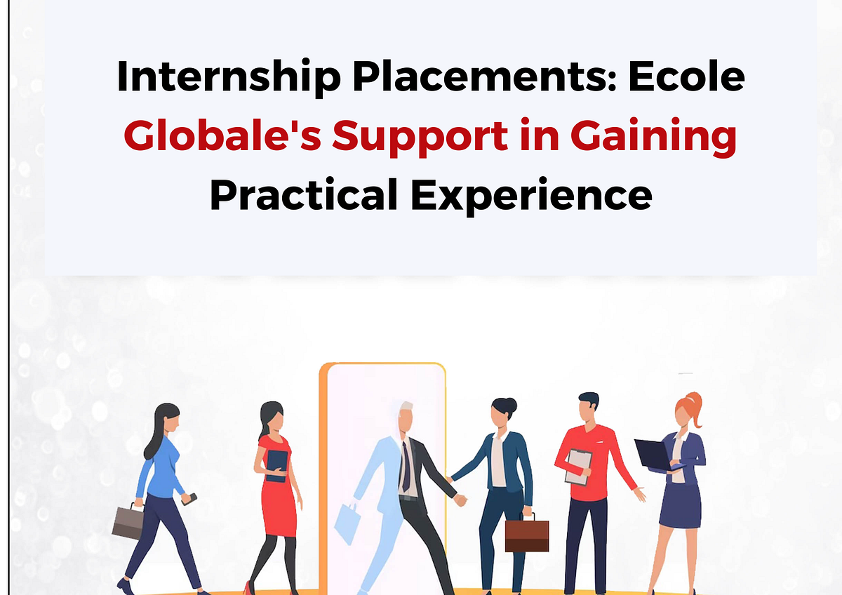 Internship Placements: Ecole Globale’s Support in Gaining Practical ...
