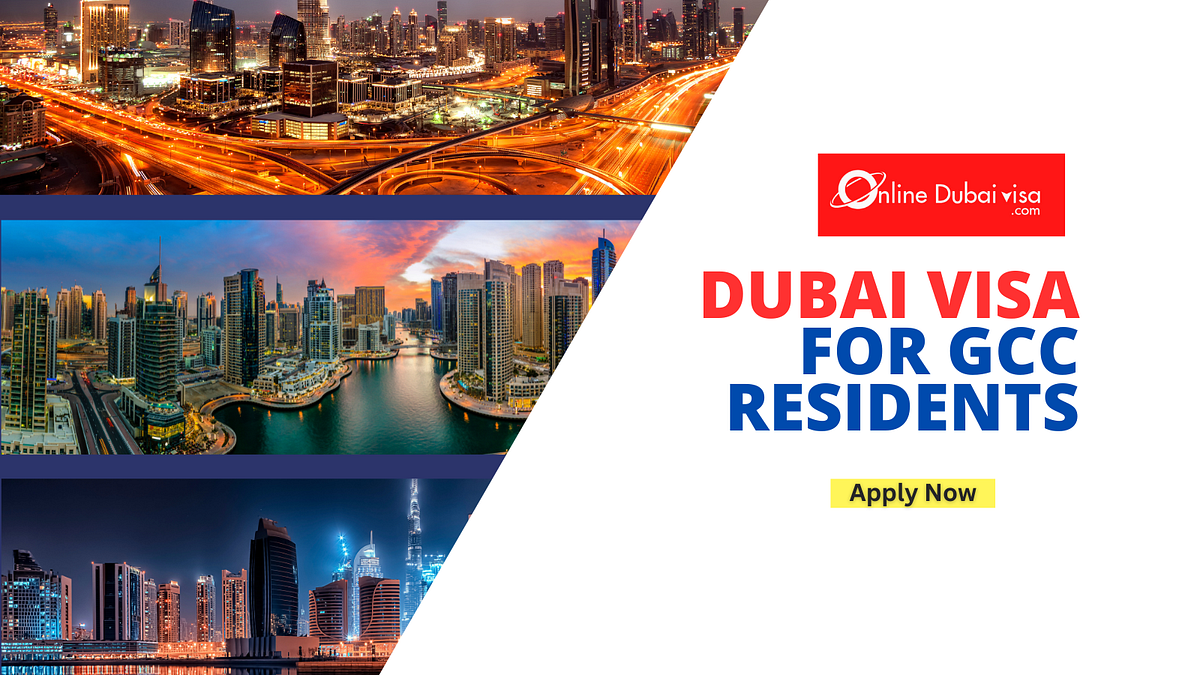 A complete detailed information about -Dubai visa for GCC residents ...