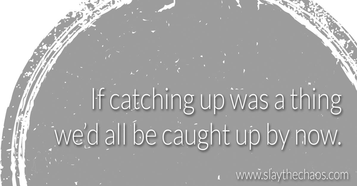 If Only I Could Catch Up. If catching up was a thing, we’d all be… | by ...