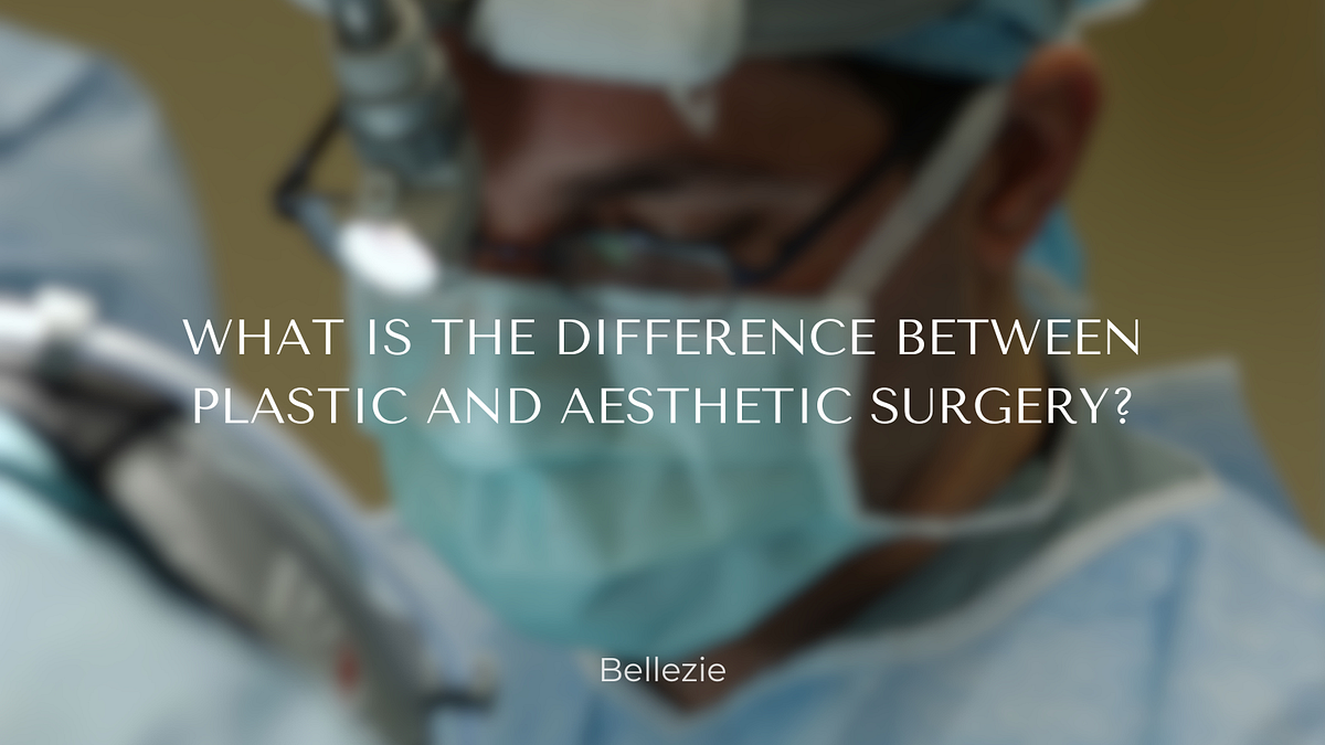 What is the difference between plastic and aesthetic surgery? | by ...