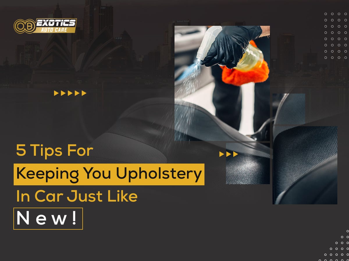 5 Tips For Keeping Your Upholstery In Car Just Like New! | by OB ...