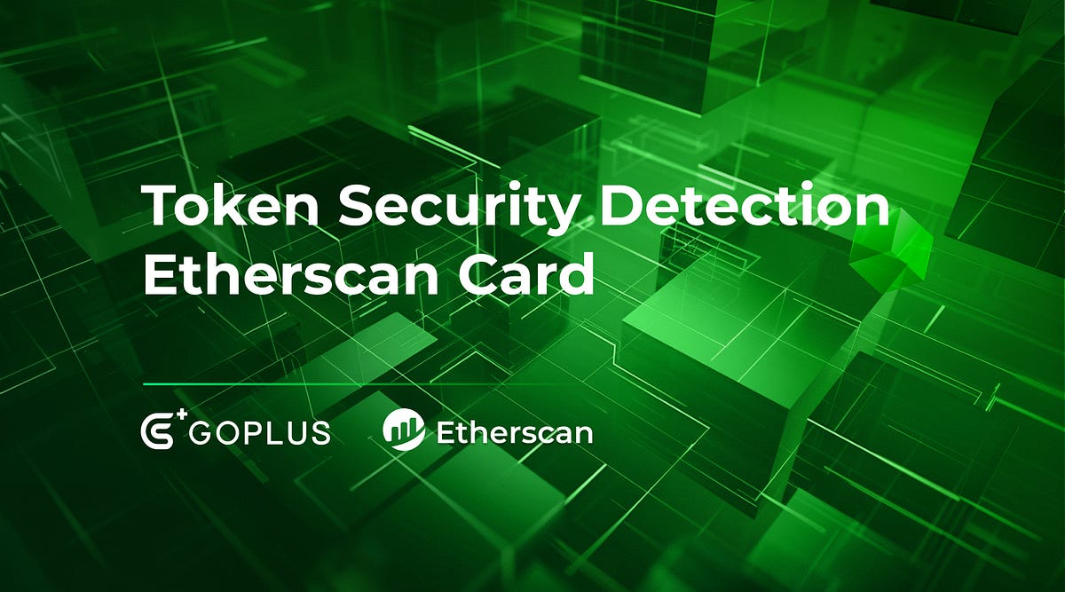Exciting New Token Security Detection Feature On Etherscan Cards