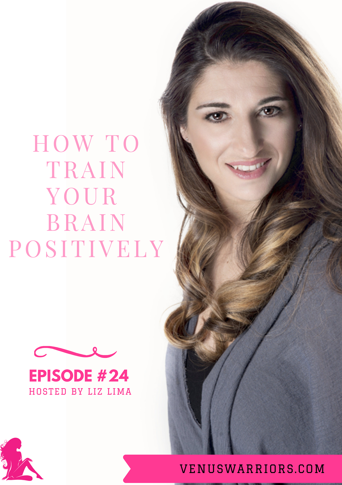 Episode #24 | How To Train Your Brain Positively | by Liz Lima | Medium