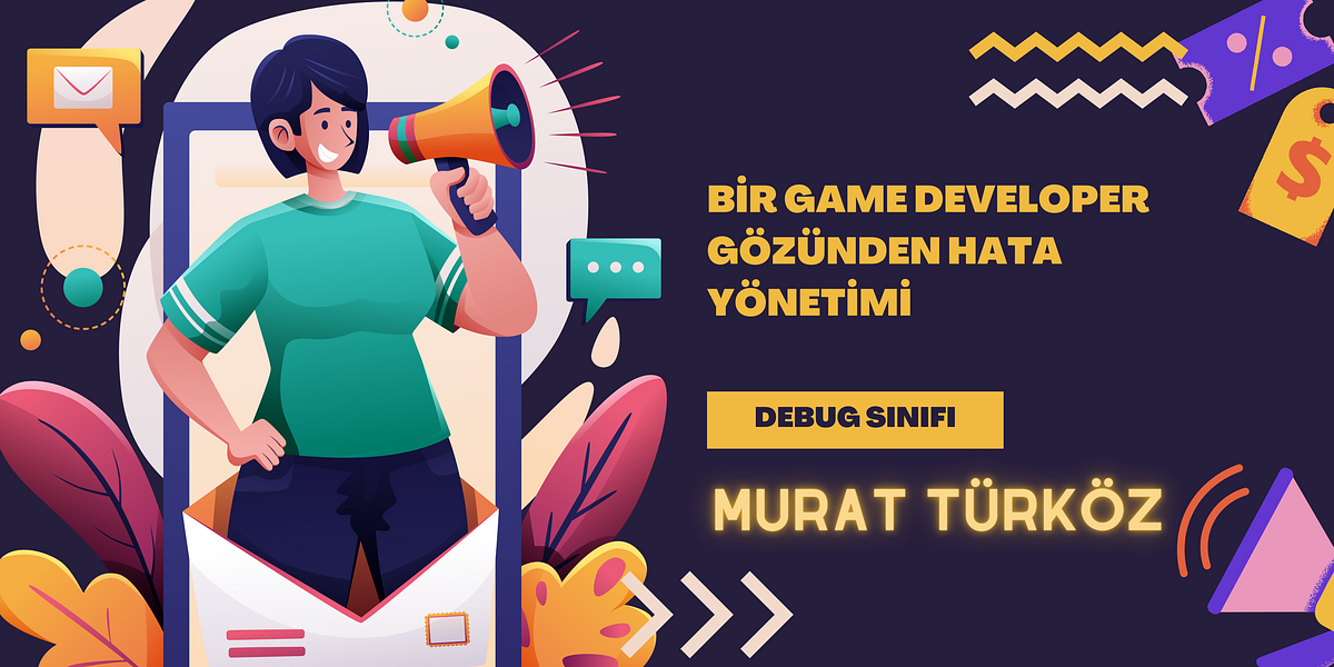 Debug: Oyun Geliştirme Serüveninde Yardımcınız | by Murat Türköz | Medium