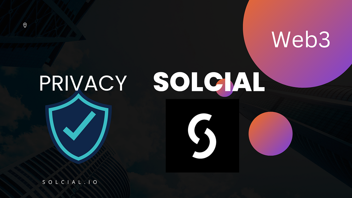OVERCOMING THE ISSUE OF PRIVACY BREACH WITH SOLCIAL (WEB3) | by Imowo ...