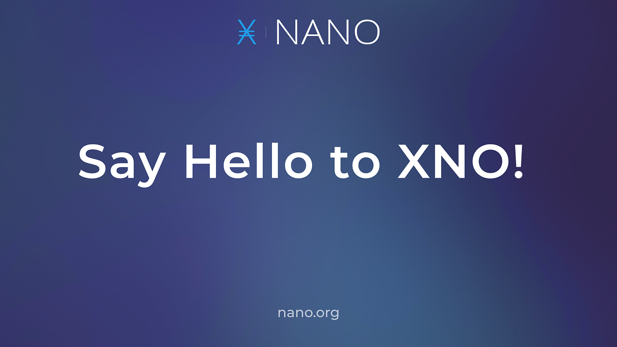 Say Hello to XNO!. Changing the world is no small feat… | by Nano | Medium