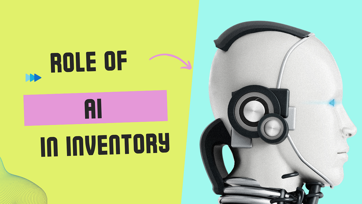 The Role of AI in Inventory Management and How Companies Can Leverage ...