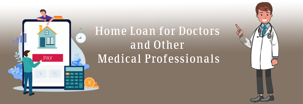 Home Loan for Doctors and Other Medical Professionals: The Ultimate ...
