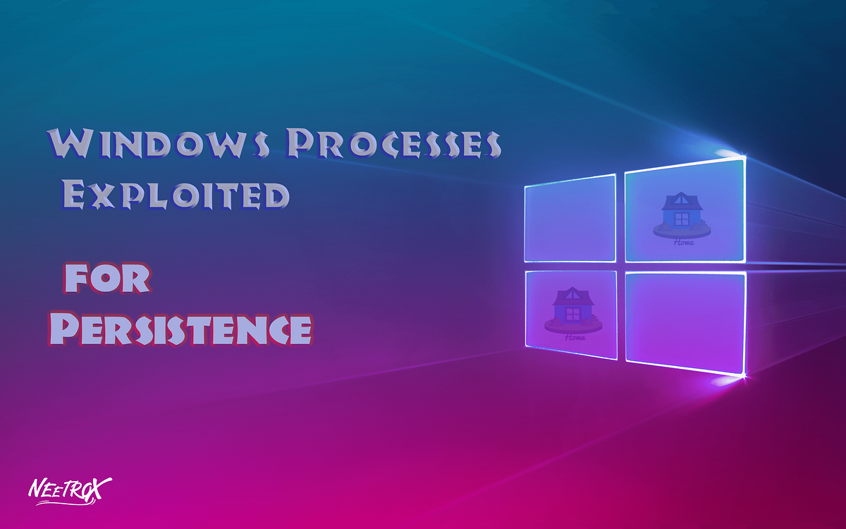 Windows Processes Exploit | Persistence | InfoSec Write-ups