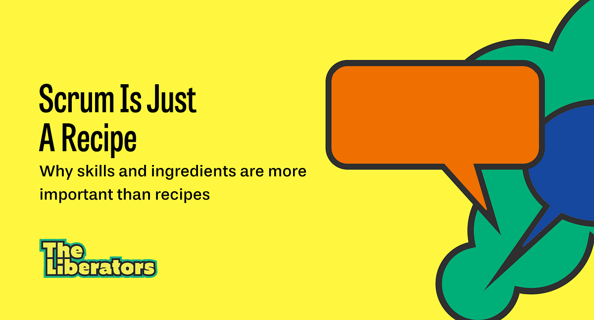 Scrum Is Just A Recipe. Why Skills And Ingredients Are Far More… | by ...