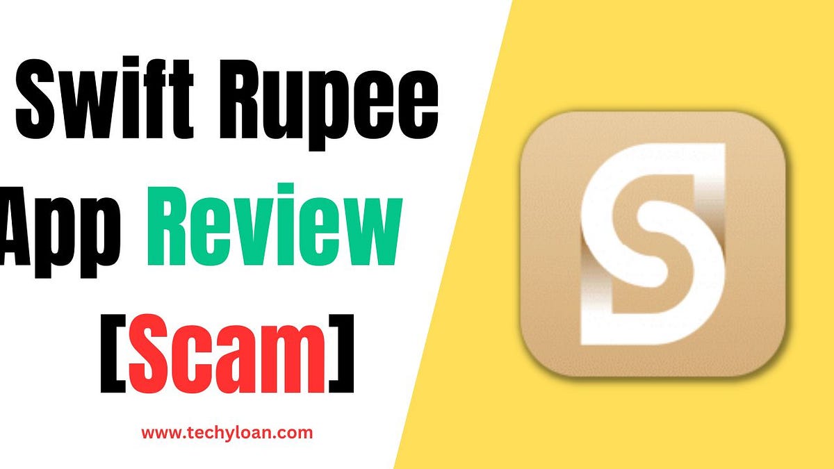 Swift Rupee Loan App Review: Is Real or Fake | by Techyloan- On Stop ...