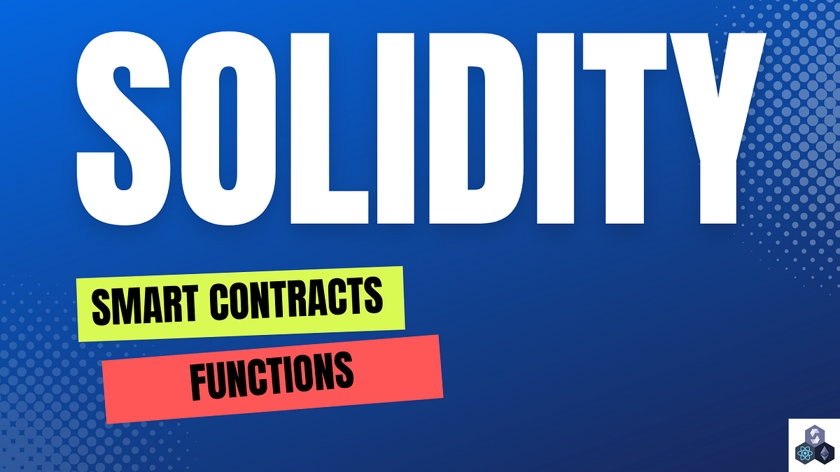11# Let’s learn Solidity ~ Functions | by ismail | Apr, 2023 | Medium