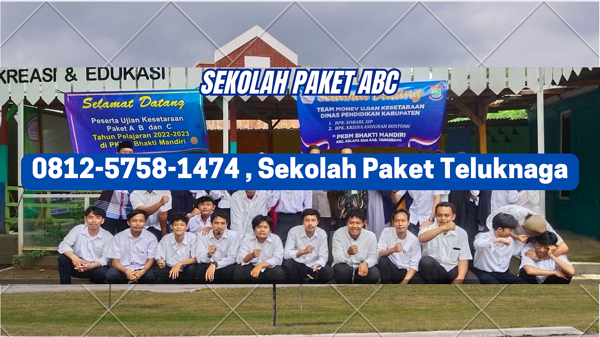 0812–5758–1474 , Sekolah Paket Teluknaga - Sekolahpaketabc - Medium