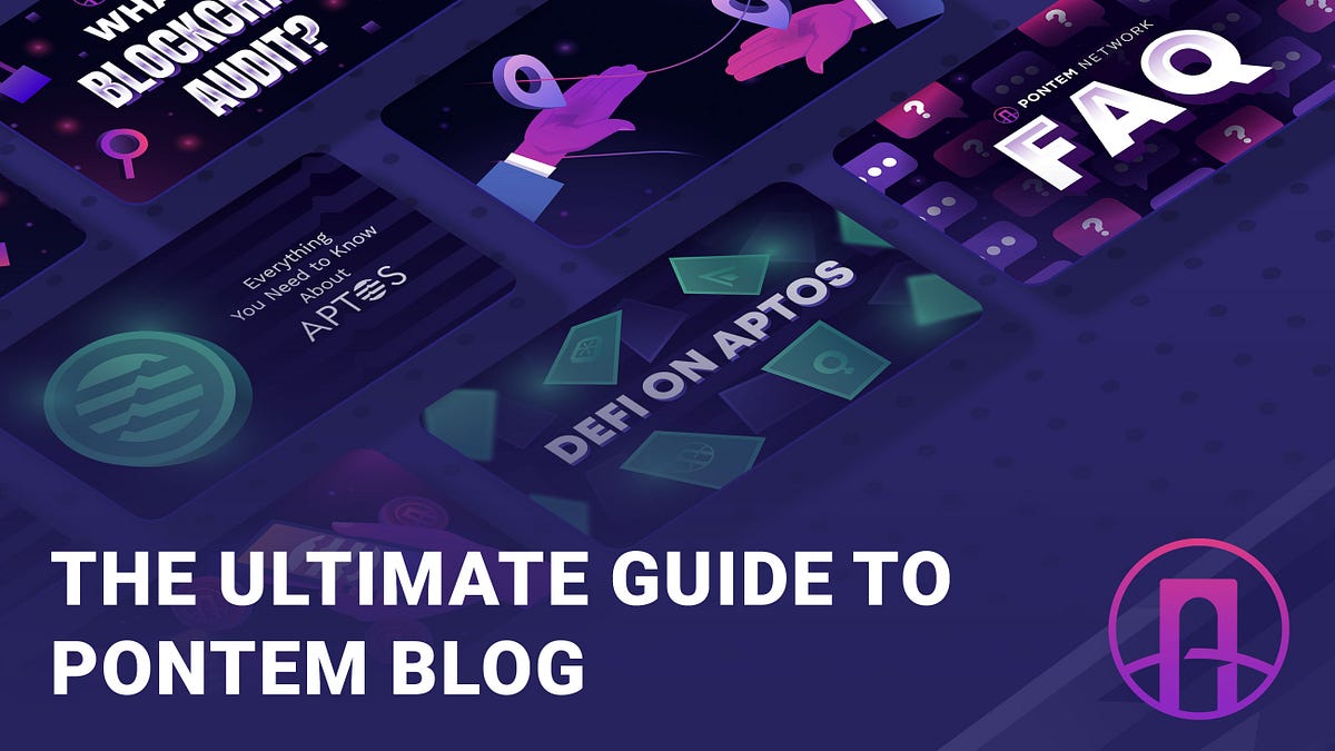 The Ultimate Guide to Pontem Blog | by Pontem Network | Pontem Network