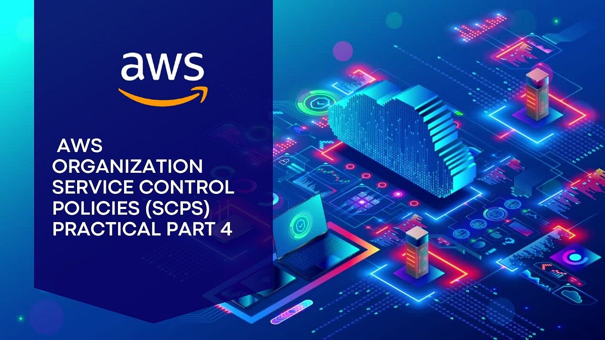 How to Master AWS Service Control Policies (SCPs): Real-World Scenarios ...