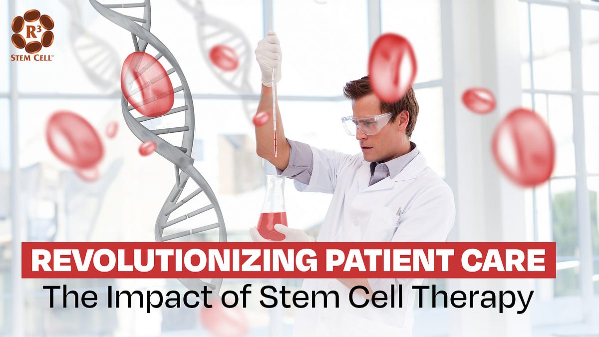 Revolutionizing Patient Care: The Impact of Stem Cell Therapy | by Dr ...
