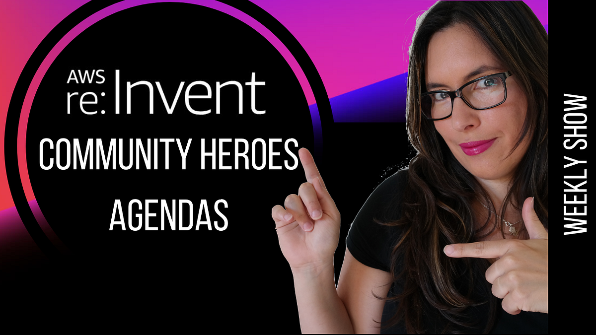AWS Community Heroes ReInvent 2018 itineraries | FooBar weekly show ...