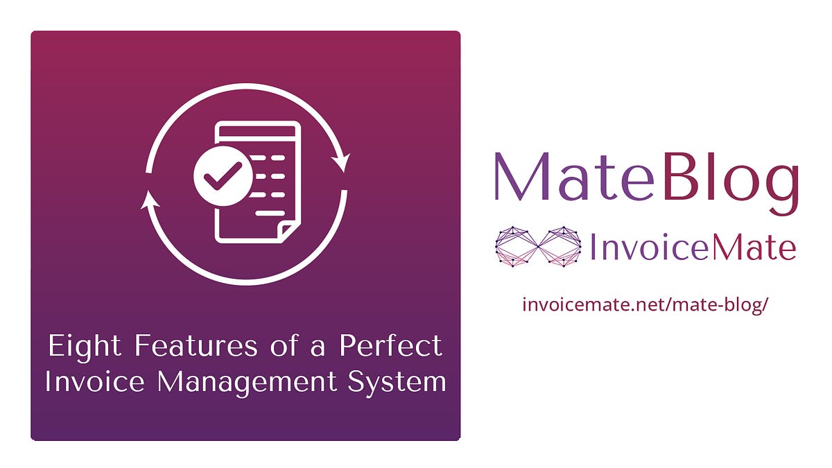 Eight Features Of A Perfect Invoice Management System | by Content ...