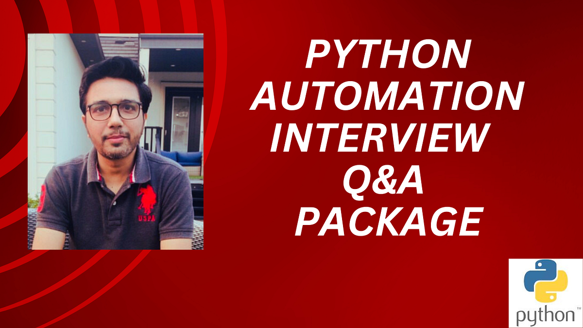 𝗛𝗼𝘄 𝗱𝗼 𝘆𝗼𝘂 𝗽𝗿𝗲𝗽𝗮𝗿𝗲 𝗳𝗼𝗿 𝗣𝘆𝘁𝗵𝗼𝗻 𝗧𝗲𝘀𝘁 𝗔𝘂𝘁𝗼𝗺𝗮𝘁𝗶𝗼𝗻 𝗶𝗻𝘁𝗲𝗿𝘃𝗶𝗲𝘄𝘀 𝗮𝘁 𝘁𝗼𝗽-𝘁𝗶𝗲𝗿 𝗰𝗼𝗺𝗽𝗮𝗻𝗶𝗲𝘀? | by Sidharth ...