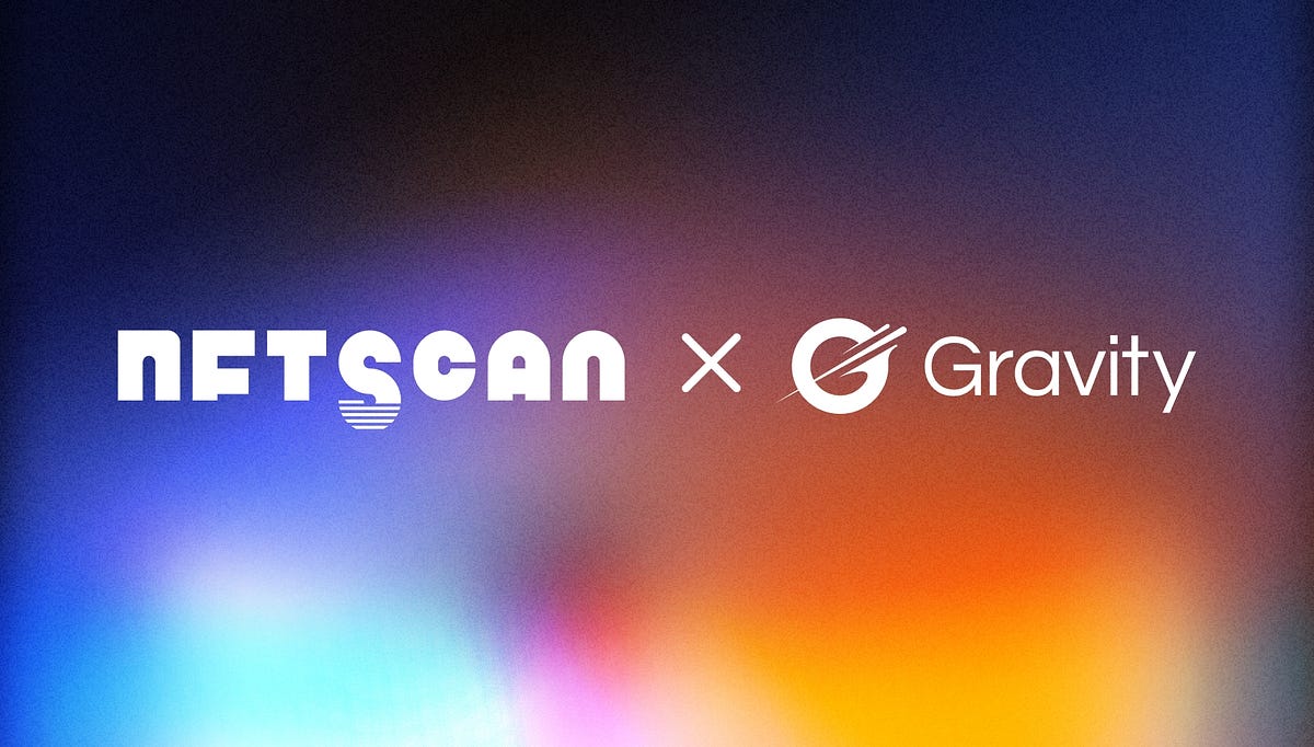 📢 Announcement | NFTScan Now Supports Gravity Chain for Both NFTScan Explorer and NFTScan API ...