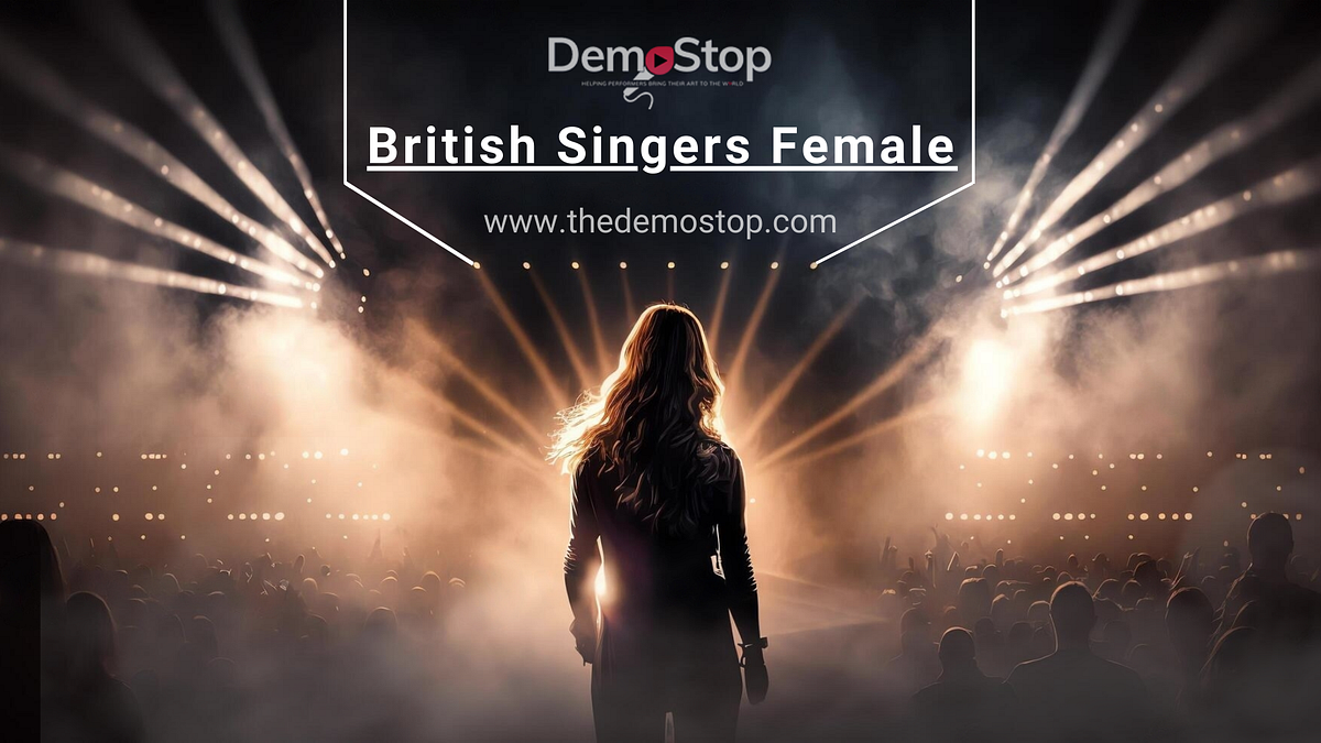 Top British Singers Female: Iconic Voices - Demostop - Medium