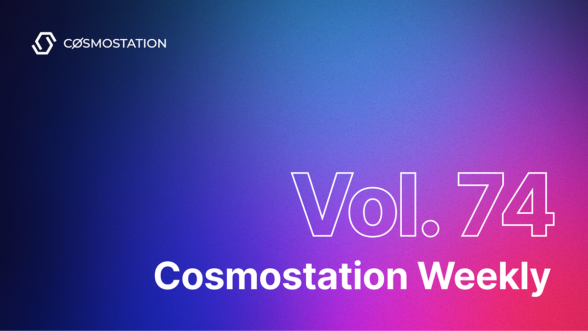 Cosmostation Weekly vol.74. What happened at the station last week… | by Khloe Choi ...