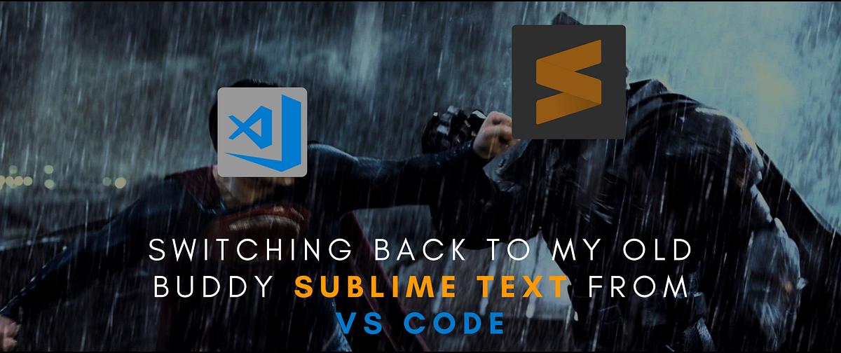 Switching back to my old buddy Sublime Text from VS Code 🤷🏻‍♂️ | by ...