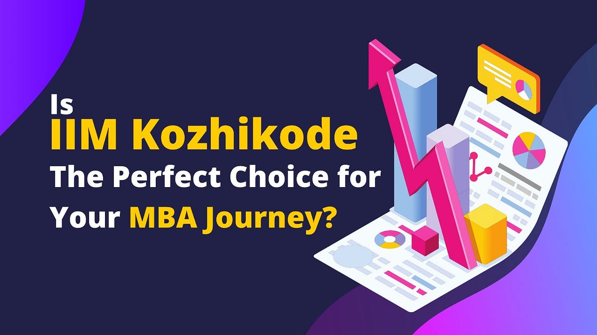 Is IIM Kozhikode the Perfect Choice for Your MBA Journey? | by Seema Singh | May, 2024 | Medium