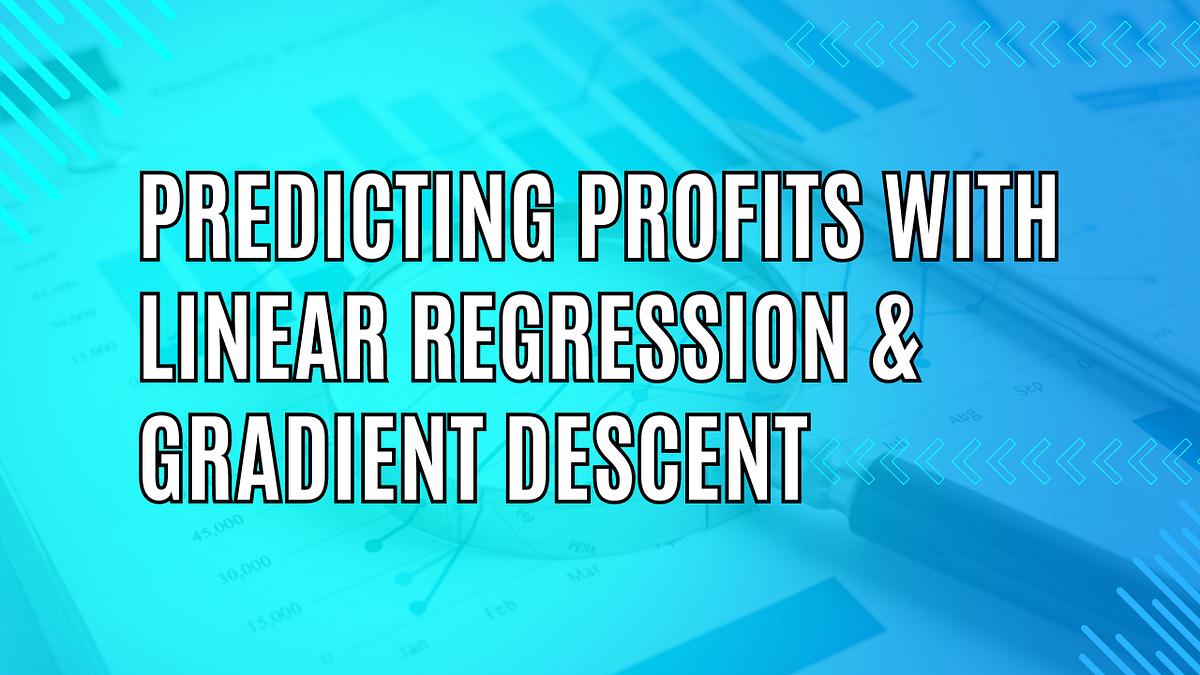 Predicting Profits with Linear Regression and Gradient Descent | by ...